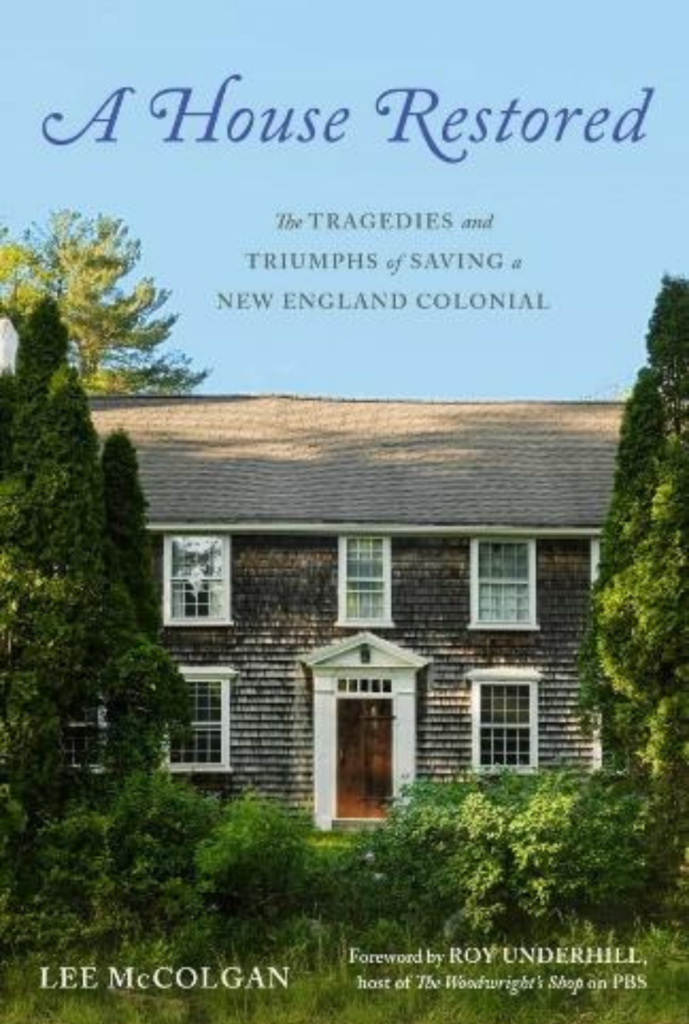 A HOUSE RESTORED – The Tragedies and Triumphs of Saving a New England ...